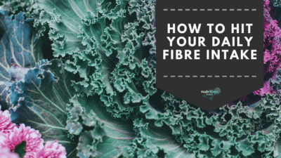 How to Hit Your Daily Fibre Intake - Nutrition Track
